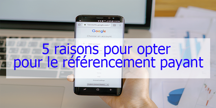 5 raisons pour opter pour le référencement payant - Digit Communication
